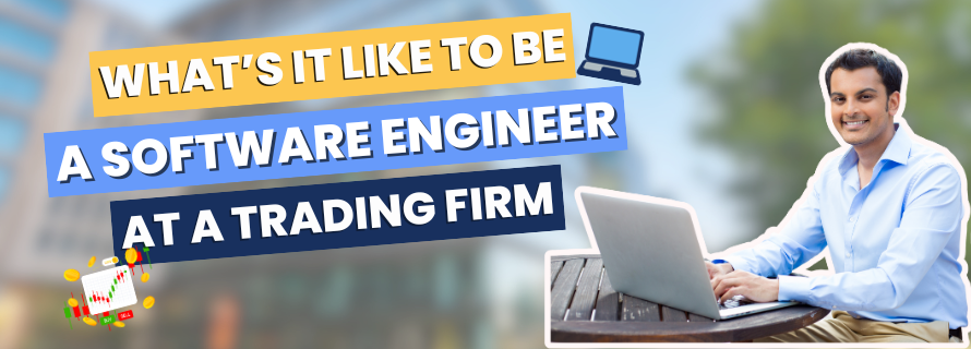What's it Like to Be a Software Engineer at a Trading Firm?