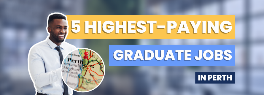 Top 5 Highest Paying Jobs in Perth For Graduates