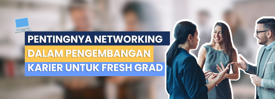 Pentingnya membangun networking dalam pengembangan karier untuk fresh graduate