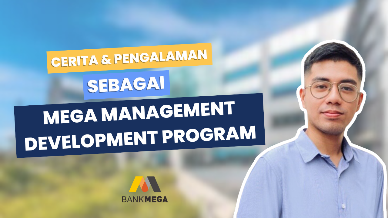 Bagaimana Pengalaman Menjadi MMDP di Bank Mega?