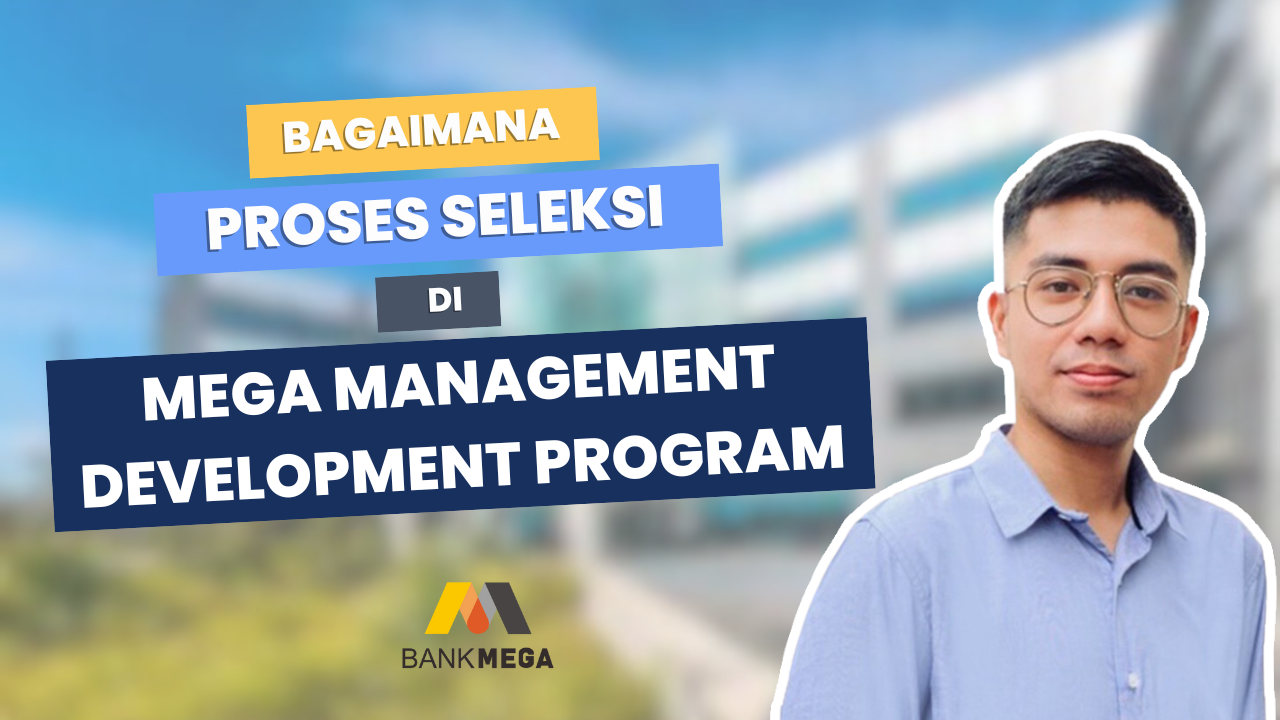 Bagaimana proses seleksi sebagai Mega Management Development Program?