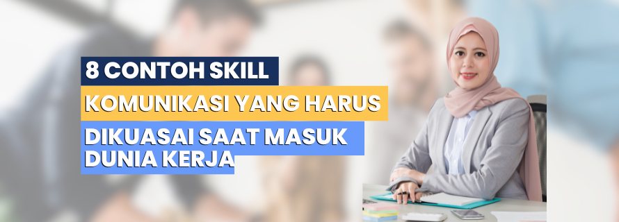 8 Contoh skill komunikasi yang harus kamu kuasai saat memasuki dunia kerja
