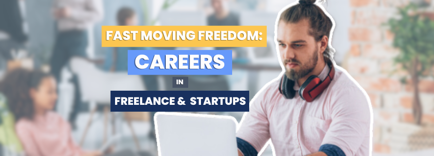 Fast moving freedom: careers in freelance & startups