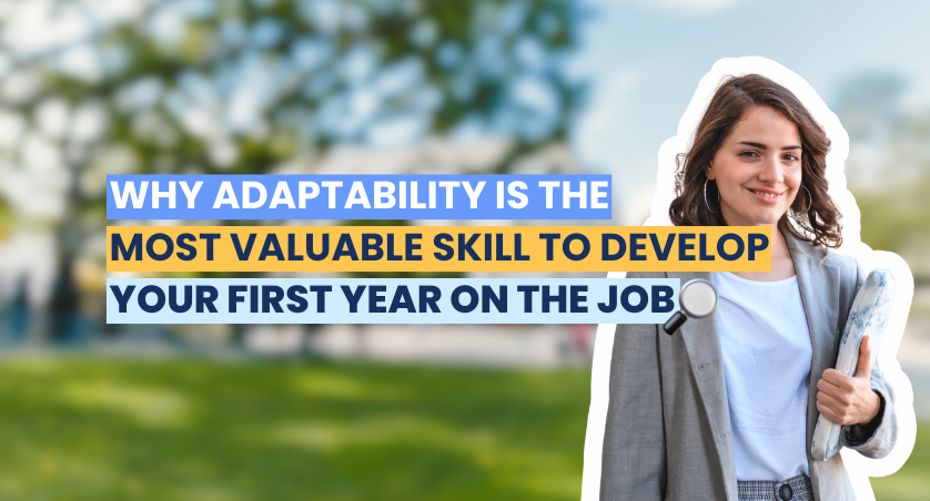 Why adaptability is the most valuable skill to develop your first year ...