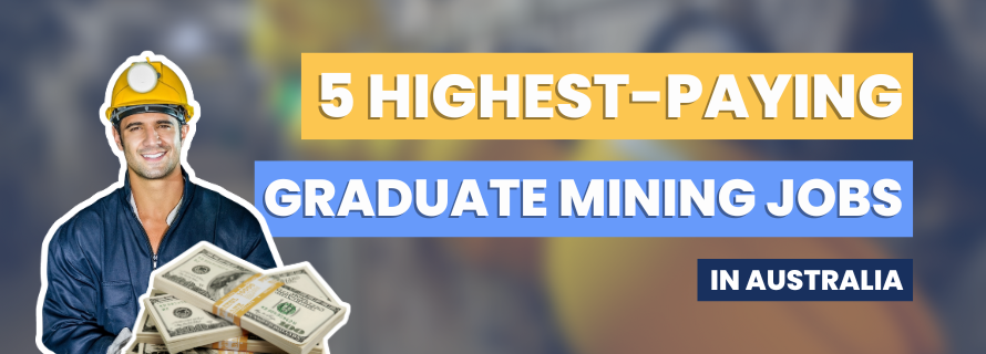 5 highest paying graduate mining jobs in Australia