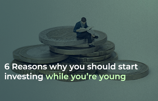 6 Reasons Why You Should Start Investing While You’re Young